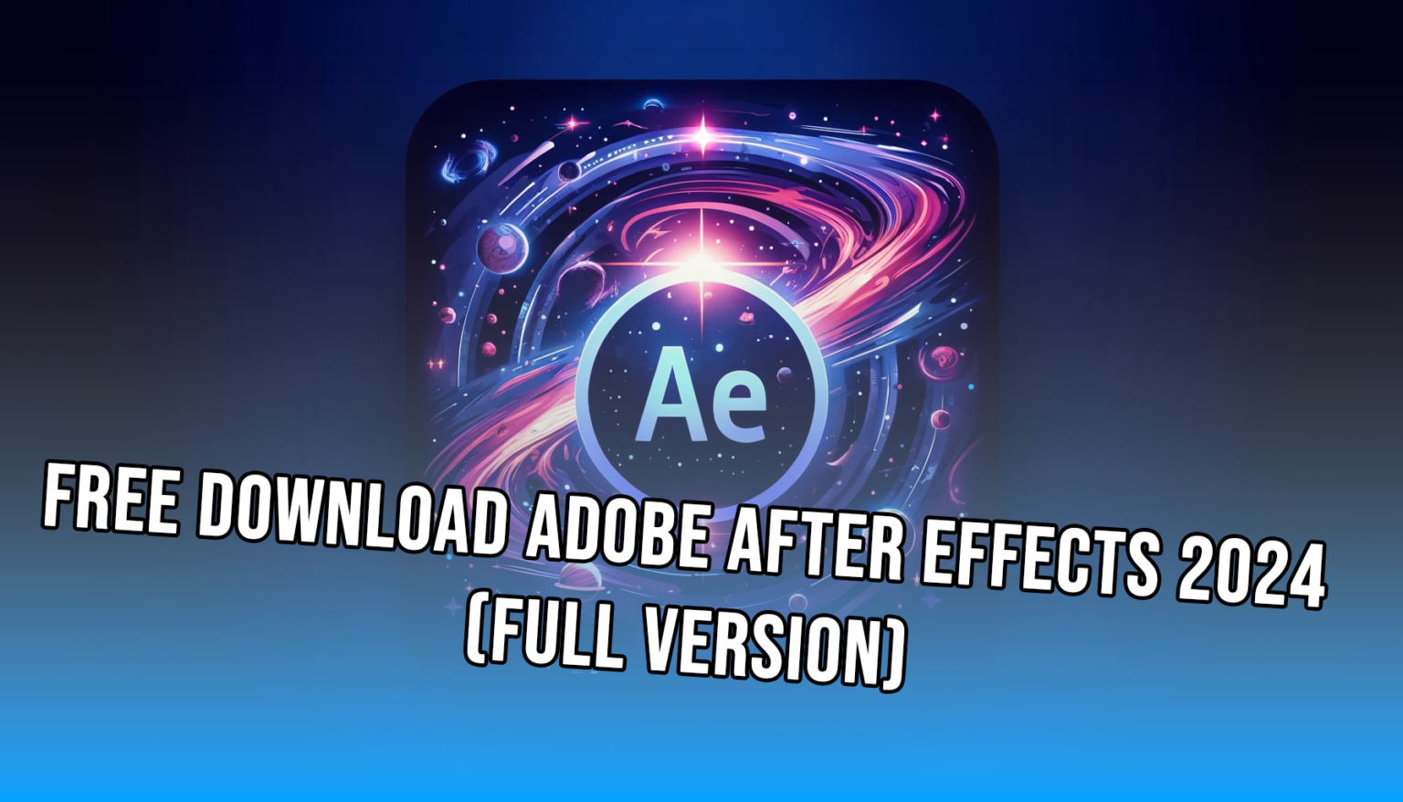 Free Download Adobe After Effects 2024 (Full Version) - PIximPlanet